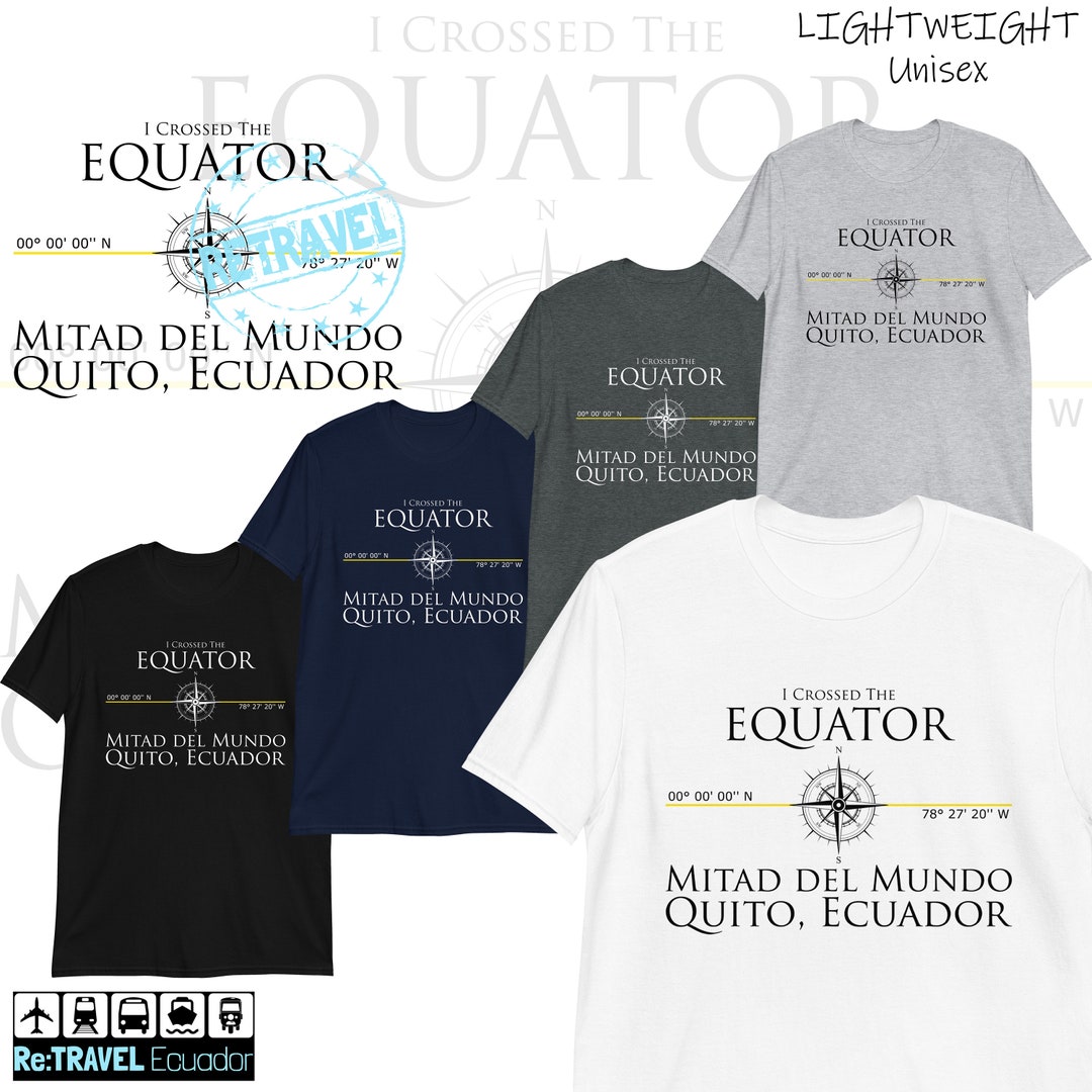 Quito Ecuador EQUATOR Crossing Shirt, Ecuador Shirt Mitad Del Mundo ...