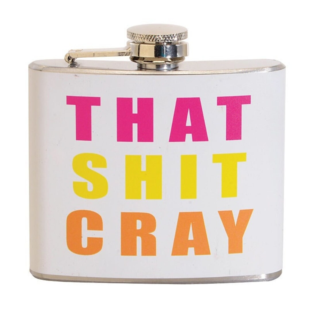 That Shit Cray 5 Oz. Stainless Steel Flask, Party Favor, Funny Flask ...