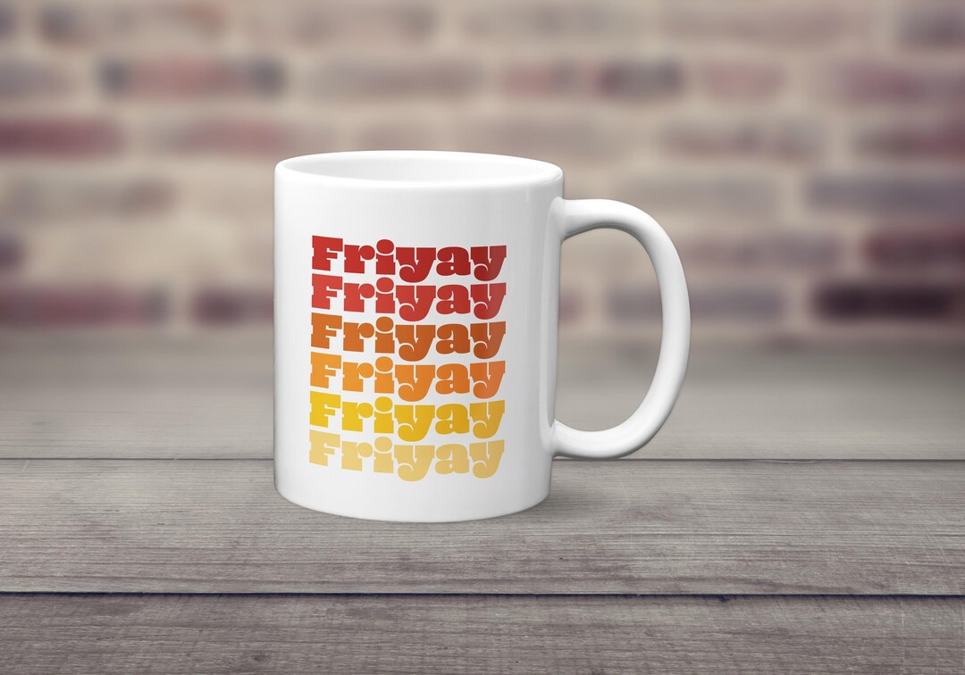 Friyay Mug, Happy Friyay, Bright Coffee Mug, Teacher Mug, Funny Work ...
