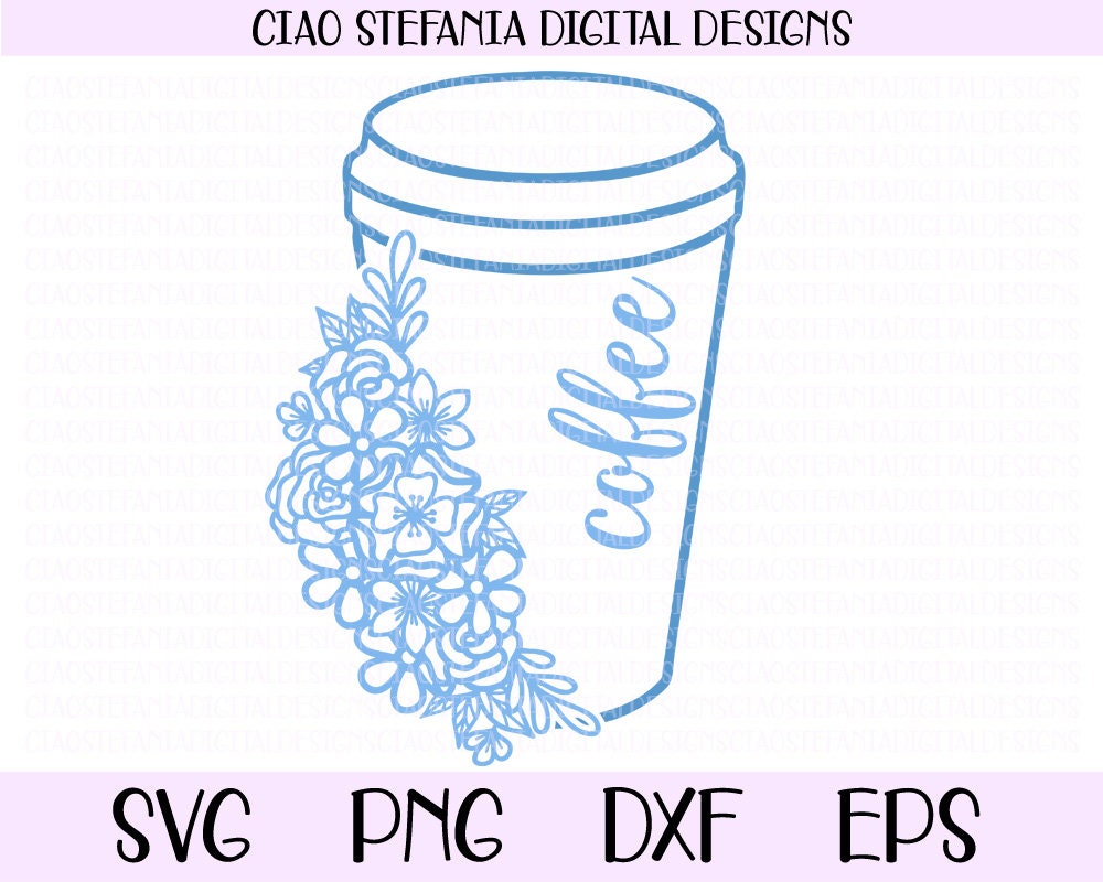 Coffee Cup SVG With Flowers, to Go Cup SVG, Coffee Cut File for Cricut ...