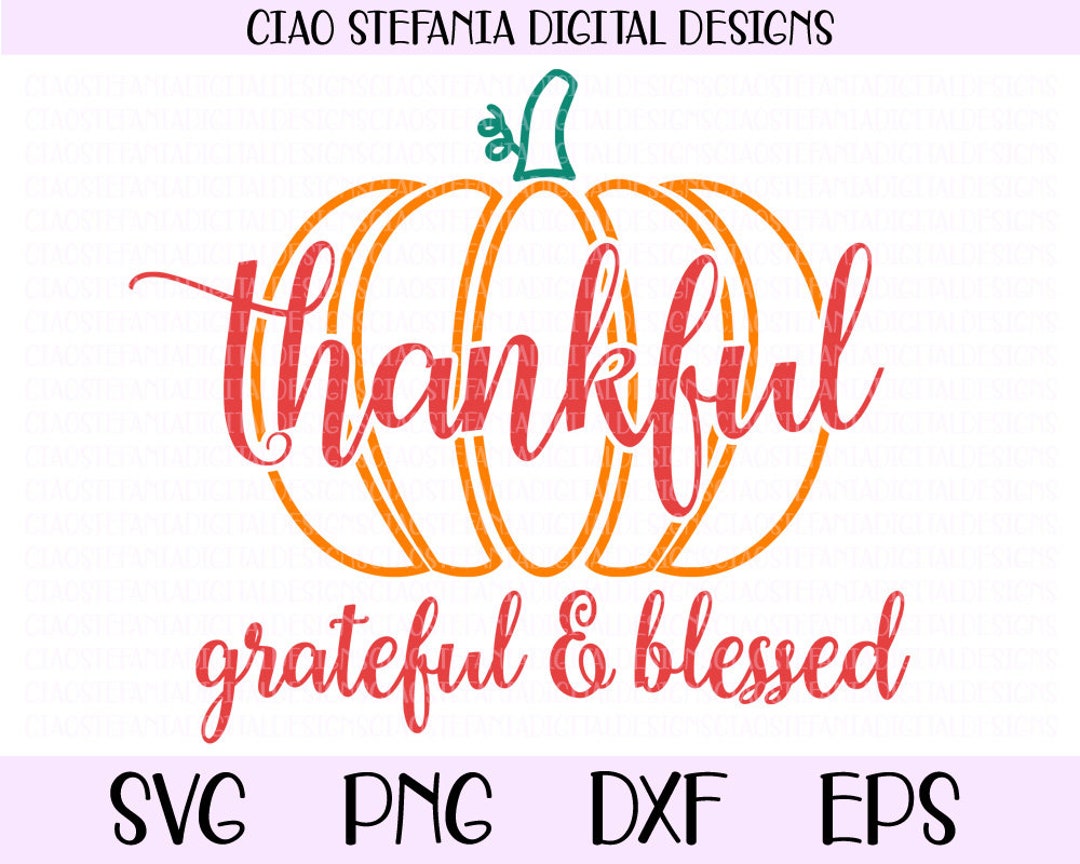 Thankful Grateful Blessed Pumpkin SVG, Fall SVG, Give Thanks Svg ...
