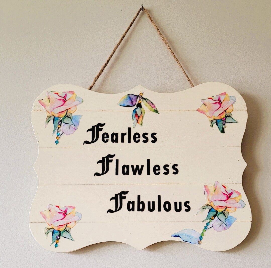 Fearless Flawless Fabulous Wall Sign. Cloth Roses Decoupaged Onto Wood ...