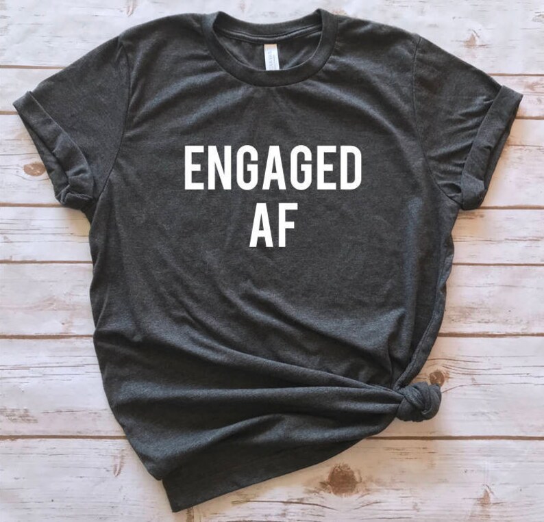 Engaged AF Shirt Engaged AF Engaged Shirt Fiance Shirt | Etsy