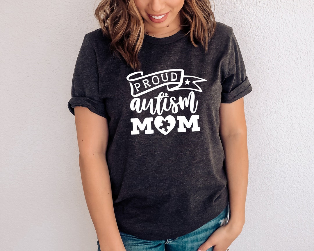 Proud Autism Mom Shirt - Shirt for Autism Mom - Autism Awareness Shirt ...