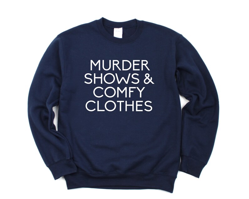 Murder Shows and Comfy Clothes True Crime Sweatshirt - Etsy
