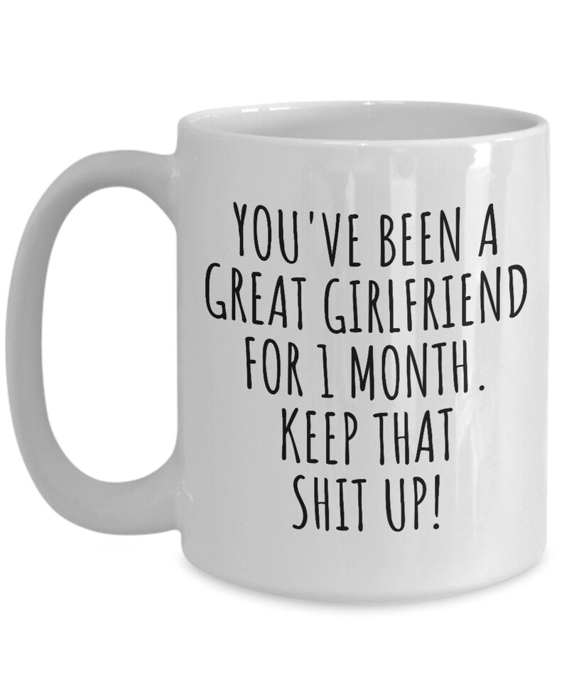 1 Month Anniversary Girlfriend Mug Funny Gift For Gf Her 1st Etsy 1 Month Anniversary Girlfriend Mug Funny Gift For Gf Her 1st Etsy