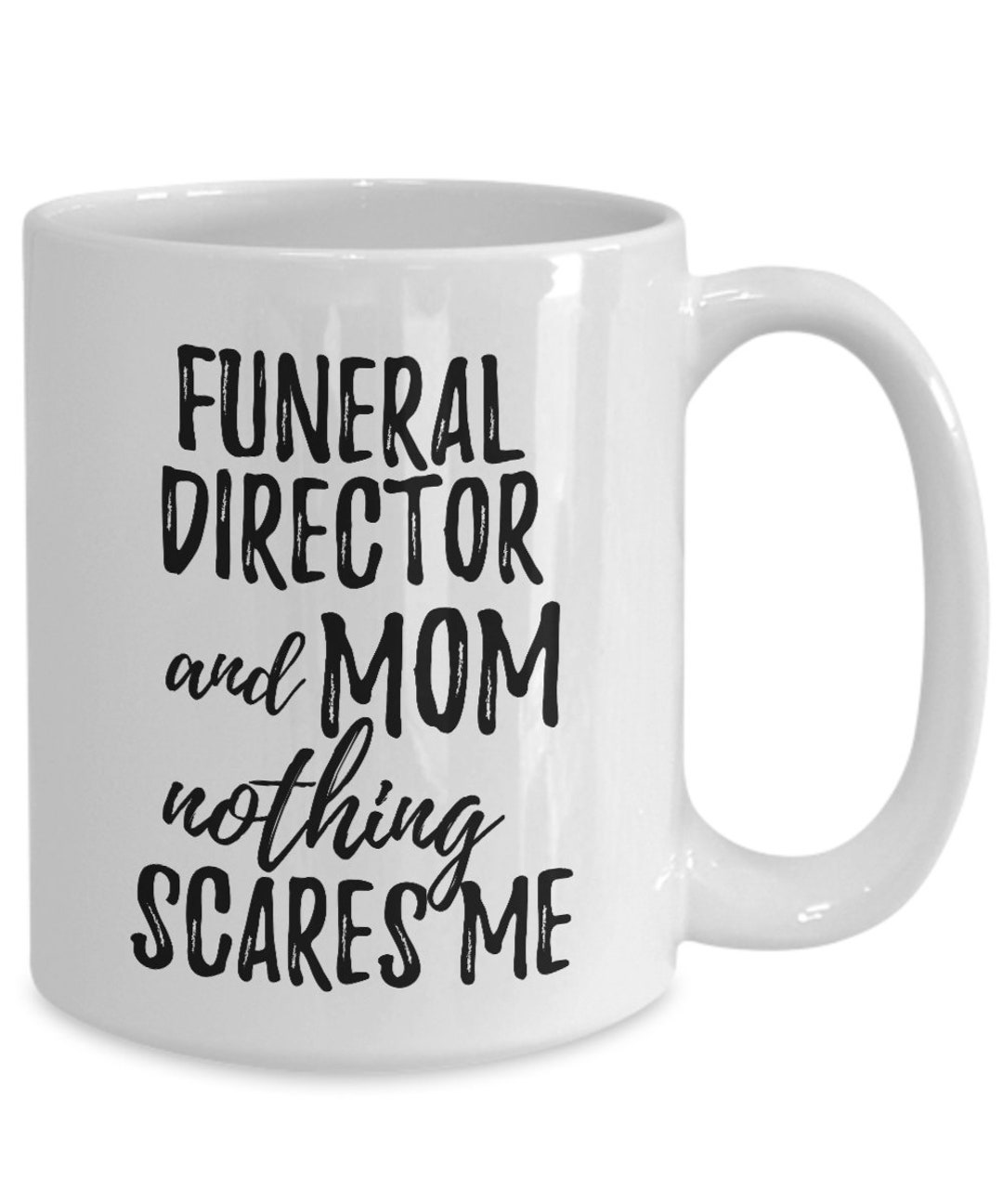 Funeral Director Mom Mug Funny Gift Idea for Mother Gag Joke Nothing ...