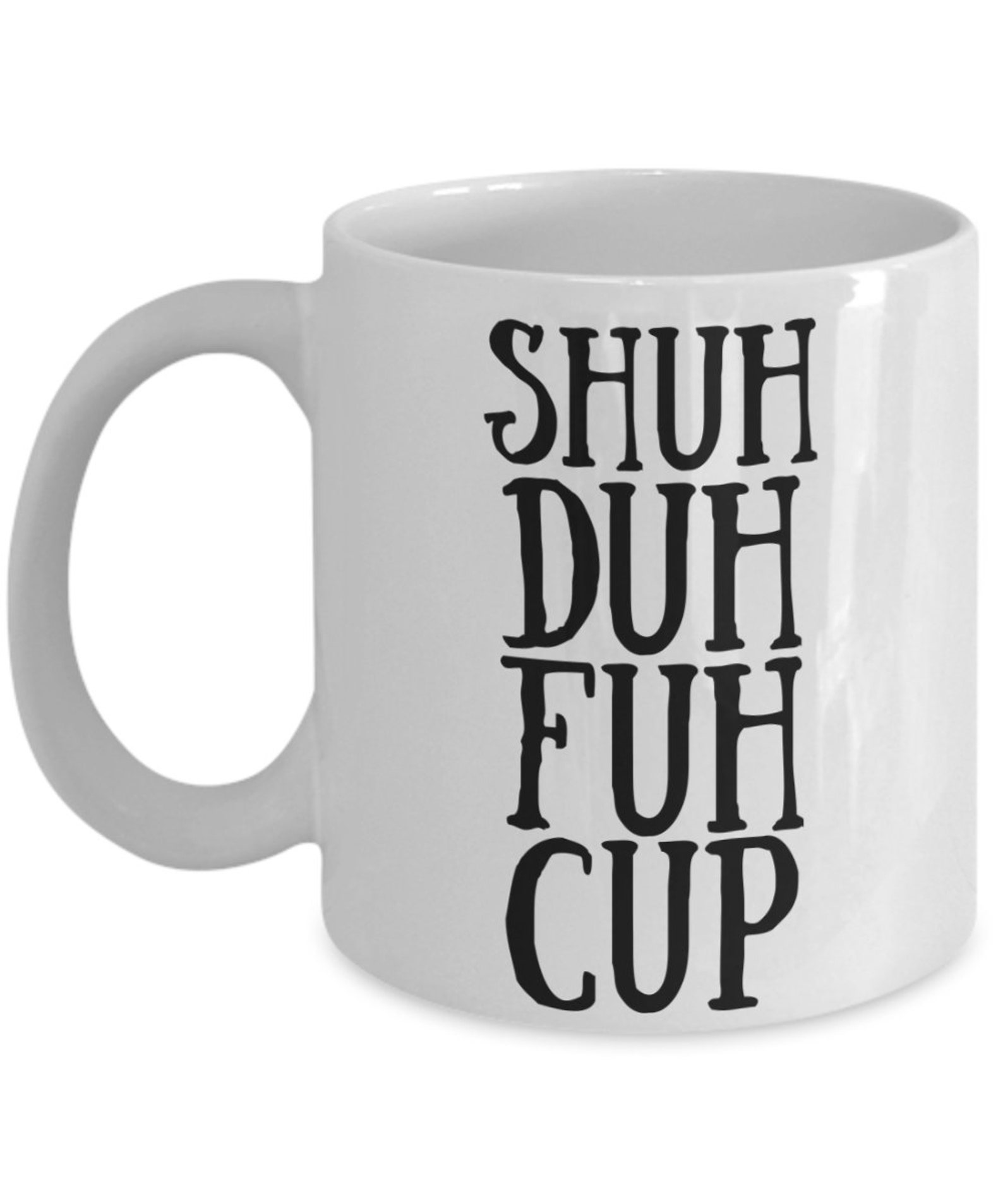 Offensive Mug Funny Curse Word Mug Shuh Duh Fuh Cup Cussing | Etsy