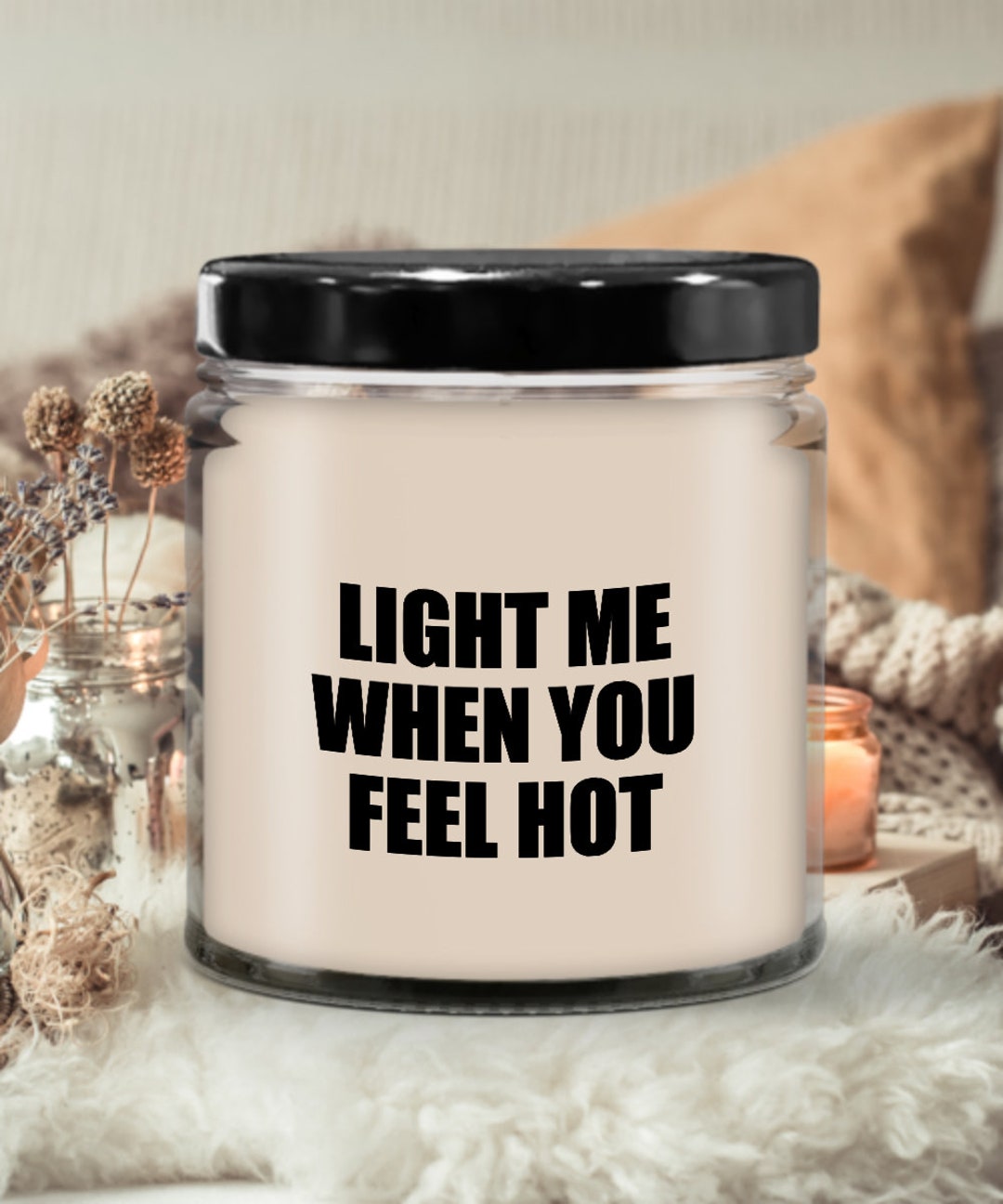 Light Me When You Feel Hot Candle Funny Gift for Boyfriend Husband Him ...
