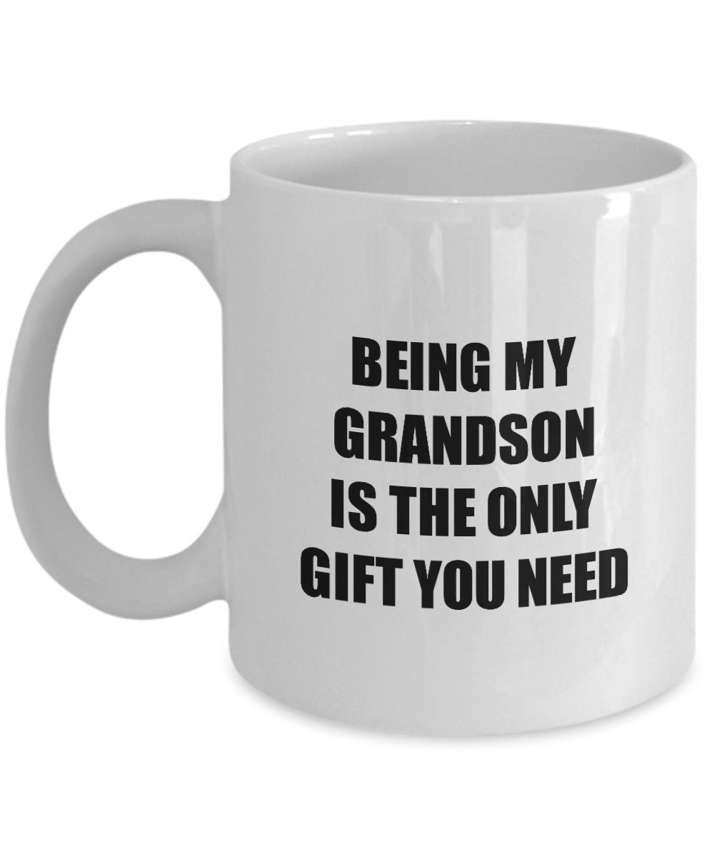 Grandson Mug Being My Grandson is the Only Gift You Need Funny - Etsy