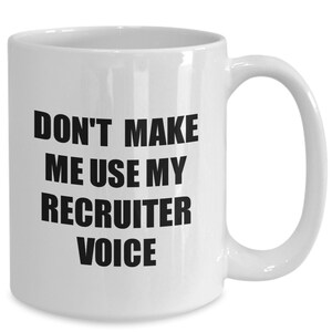 Recruiter Mug Coworker Gift Idea Funny Gag for Job Coffee Tea Cup Voice ...