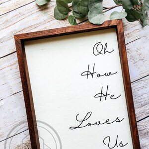 Oh How He Loves Us Sign Farmhouse Decor Wooden Sign Song - Etsy