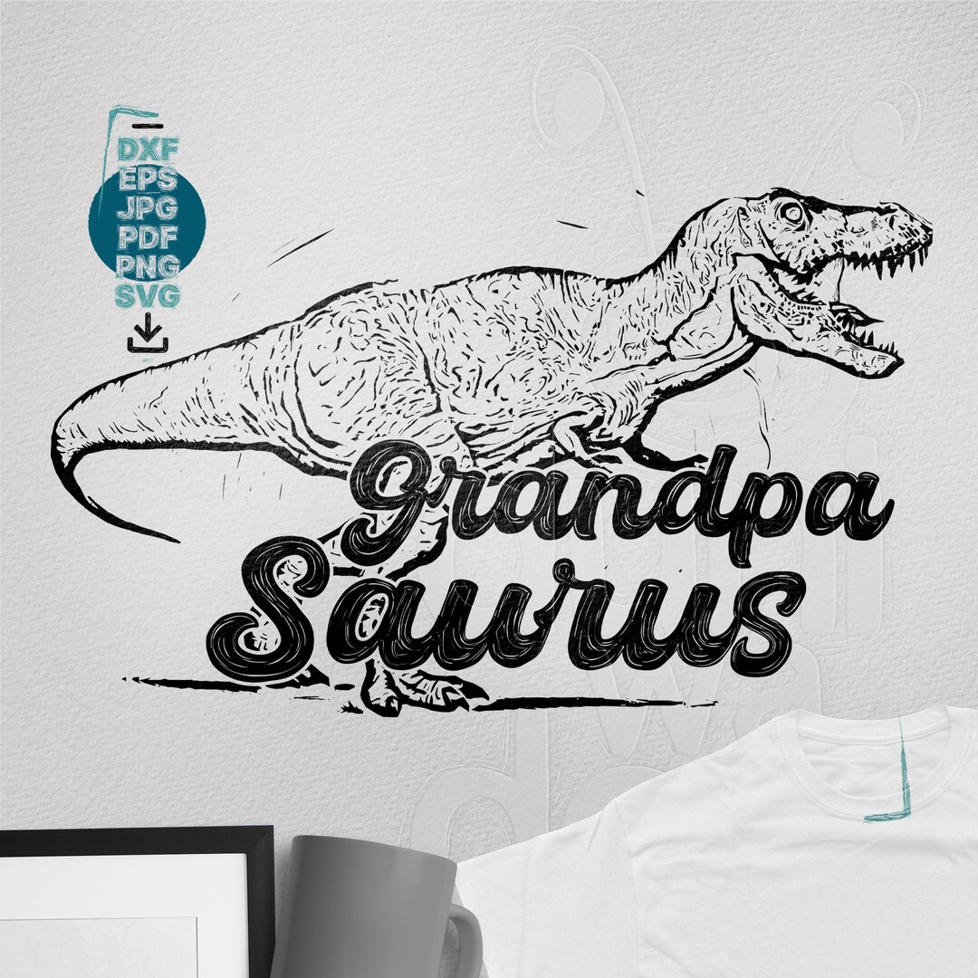 Grandpa Saurus SVG Family Saurus Grandpa Shirt T-shirt Svg Dxf Eps Jpg ...
