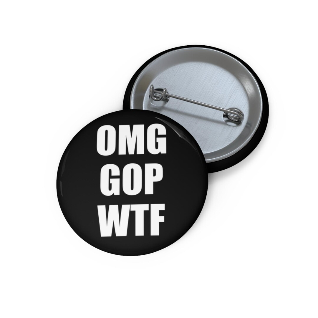 OMG GOP WTF Pin Back Button - Etsy