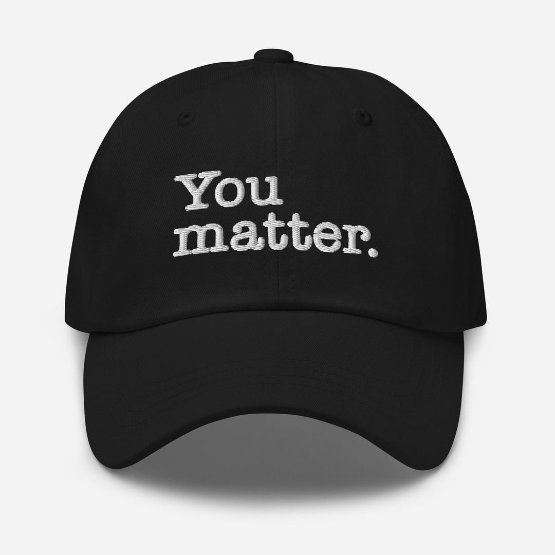 You Matter Hat, Your Story is Not Over Embroidered Cap, Depression and ...