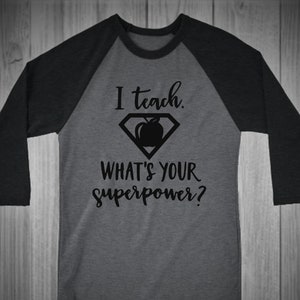 I Teach - What's Your Super Power - Shirt - Teacher Gifts - Teacher ...