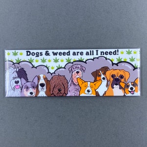 420 Dogs & Weed Are All I Need Magnet, Stoner Kitchen Decor, Funny Dog ...