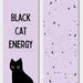 Black Cat Energy Printable Bookmarks - PNG & PDF - Celestial, Witchy ...