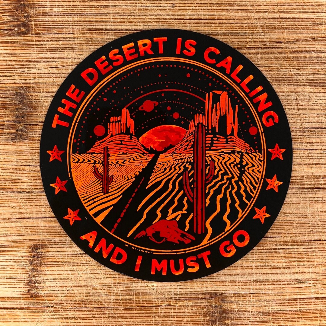 The Desert is Calling and I Must Go Sticker – 4" Vinyl Sticker, Saguaro ...