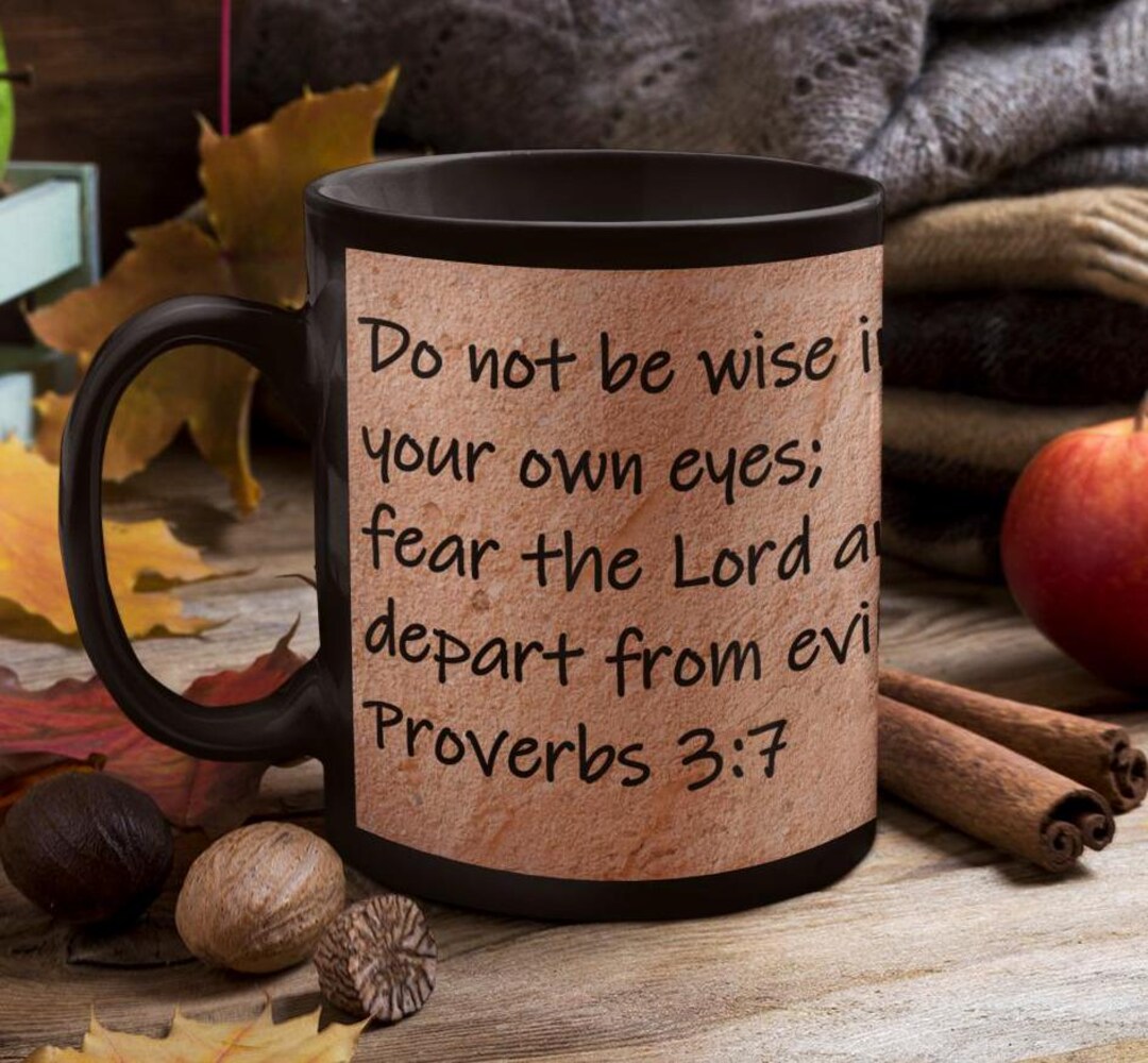 Do No Be Wise in Your Own Eyes; Fear the Lord and Depart From Evil ...