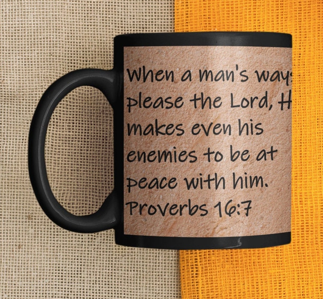 When a Man's Ways Please the Lord, He Makes Even His Enemies to Be at ...