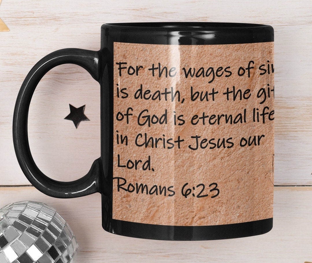 For the Wages of Sin is Death, but the Gift of God is Eternal Life in ...