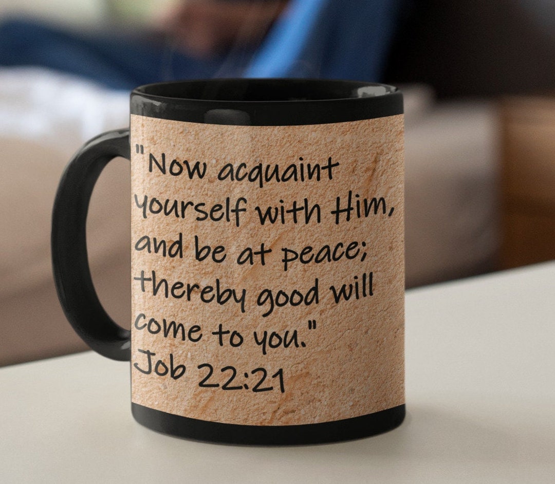 Now Acquaint Yourself With Him, and Be at Peace; Thereby Good Will Come ...