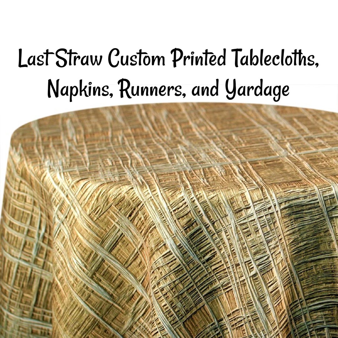 Last Straw Custom Printed Woven Straw Tablecloth, Straw Napkins, Table ...