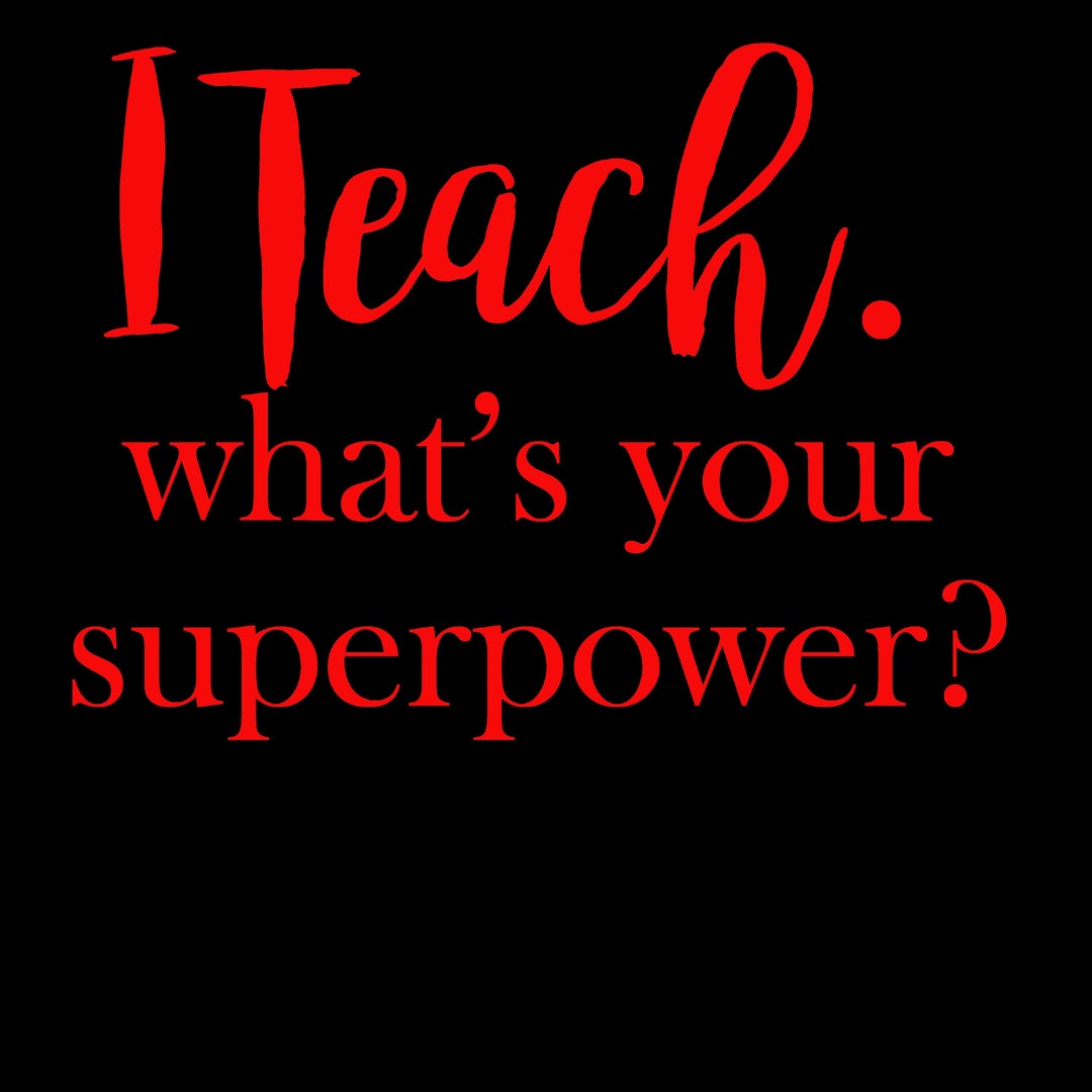 I Teach. Whats Your Superpower Svg Png Cut File - Etsy