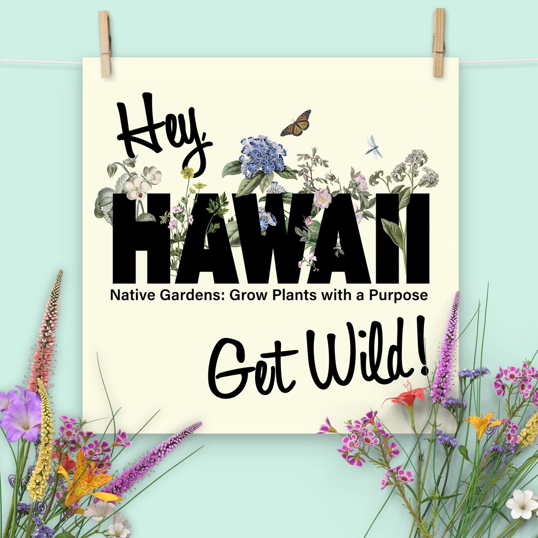 Hawaii Wildflowers Unframed Poster. Native Gardens: Plant With Purpose ...