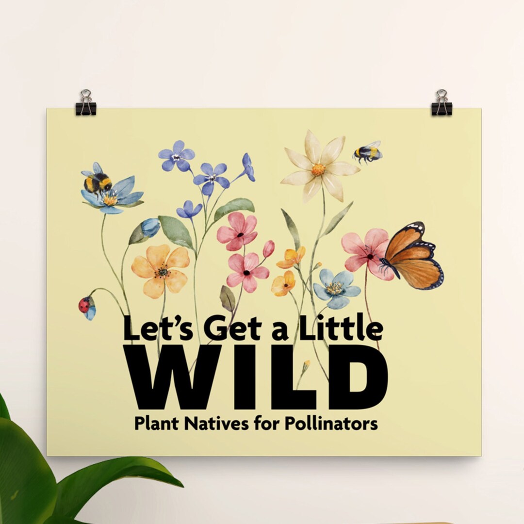 Let's Get a Little Wild Unframed Poster. Plant Native Flowers for ...