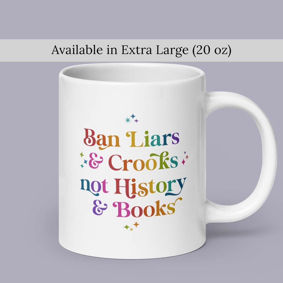 Ban Liars and Crooks Not History and Books Coffee Mug. Colorful Don't ...