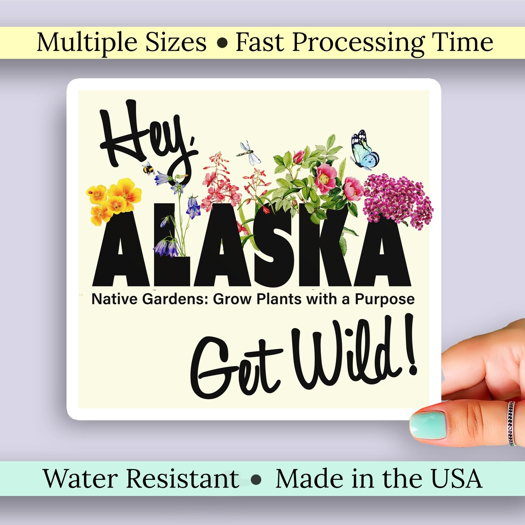 Alaska Get Wild With Native Plants Vinyl Sticker. Plant With a Purpose ...