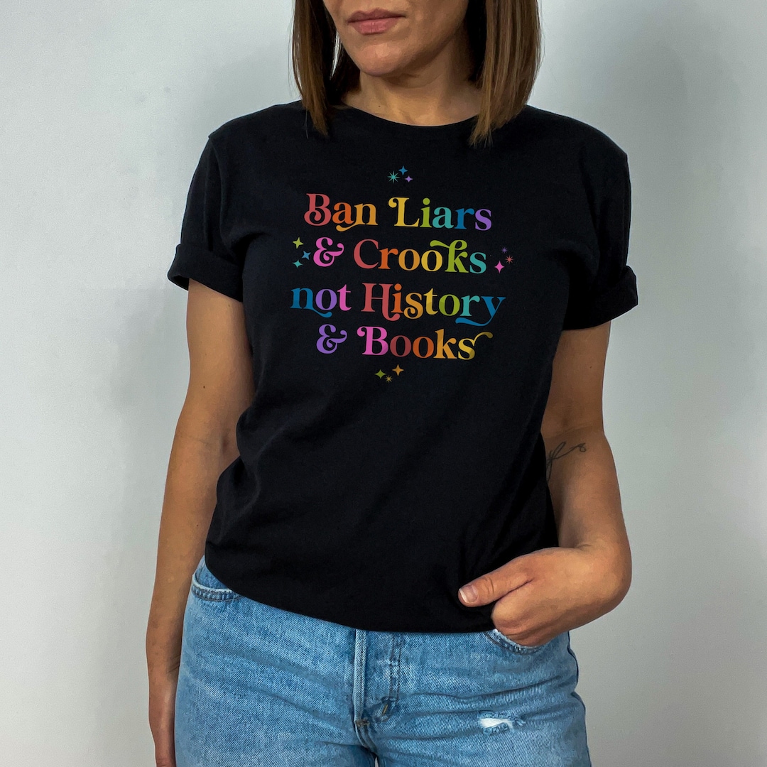 Ban Liars and Crooks Not History and Books Tshirt. Teach - Etsy