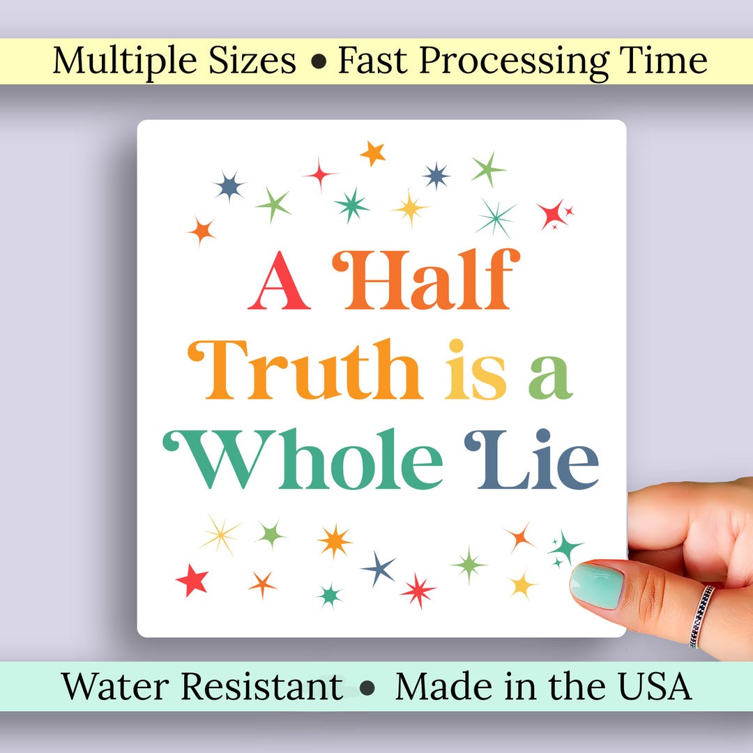 A Half Truth is a Whole Lie Sticker. Colorful Tell the Truth; Honesty ...