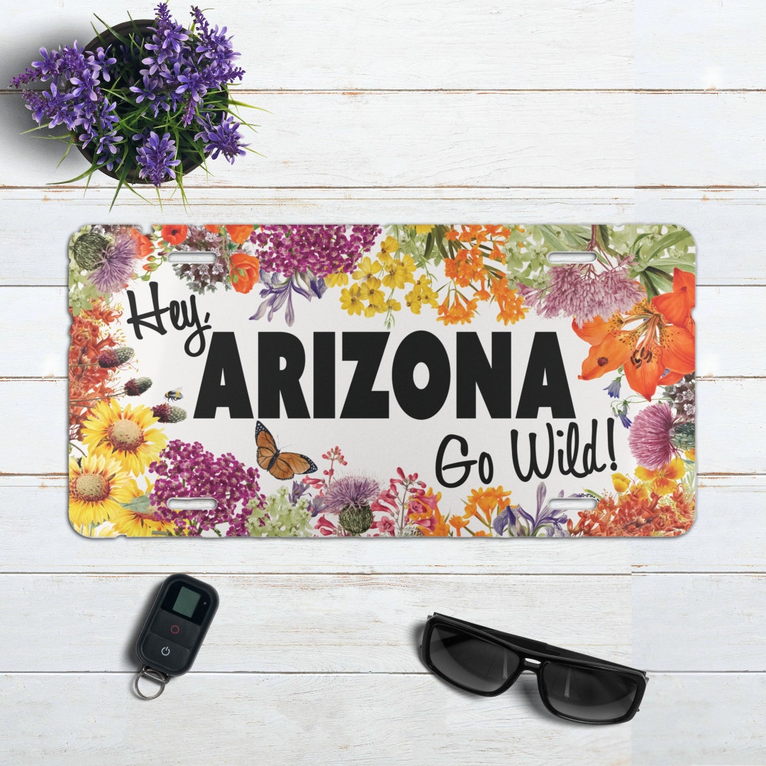 Arizona Floral Vanity License Plate. Hey Arizona Go Wild. Plant Native ...