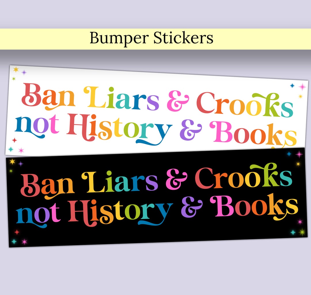 Ban Liars and Crooks Not History and Books Bumper Sticker. Colorful Don ...