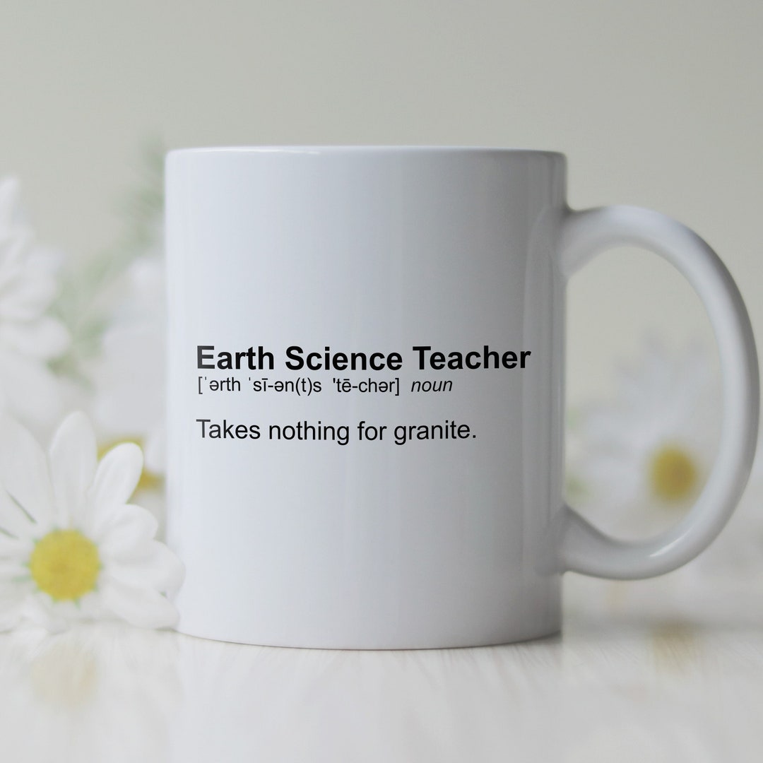 Earth Science Teacher Definition Coffee Mug: Takes Nothing for Granite ...