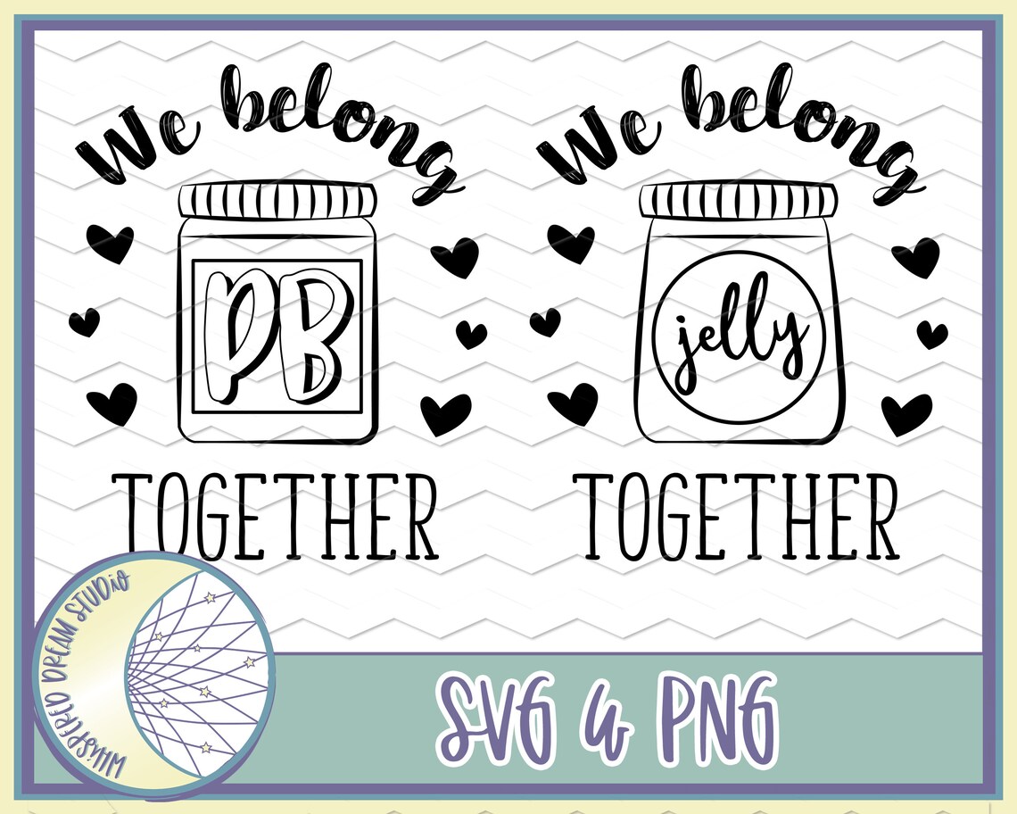 We Belong Together Like PB&J Peanut Butter and Jelly SVG PNG Hearts ...