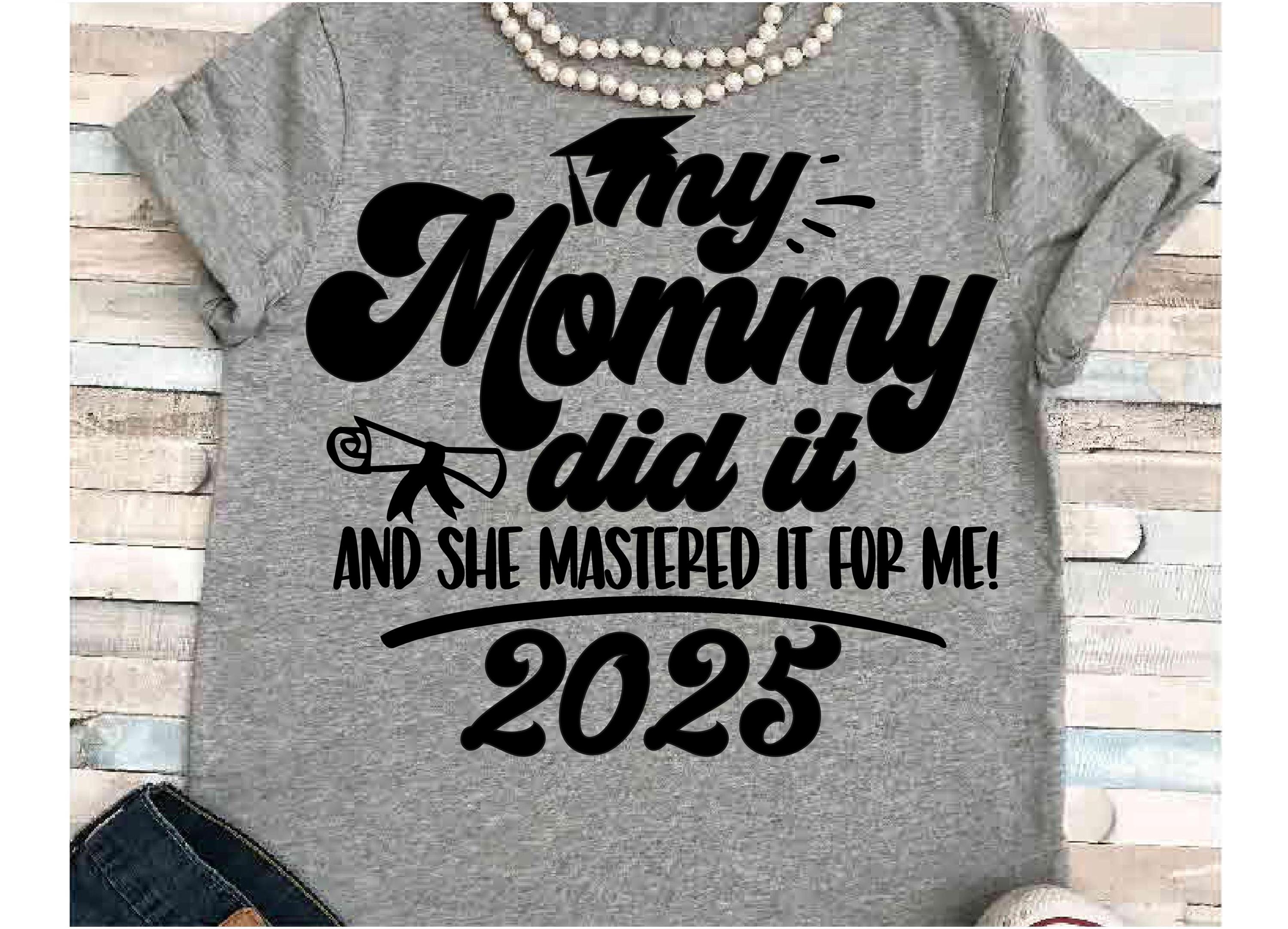 Mom SVG DXF JPEG Silhouette Cameo Cricut Class of 2025 Mastered Did It ...