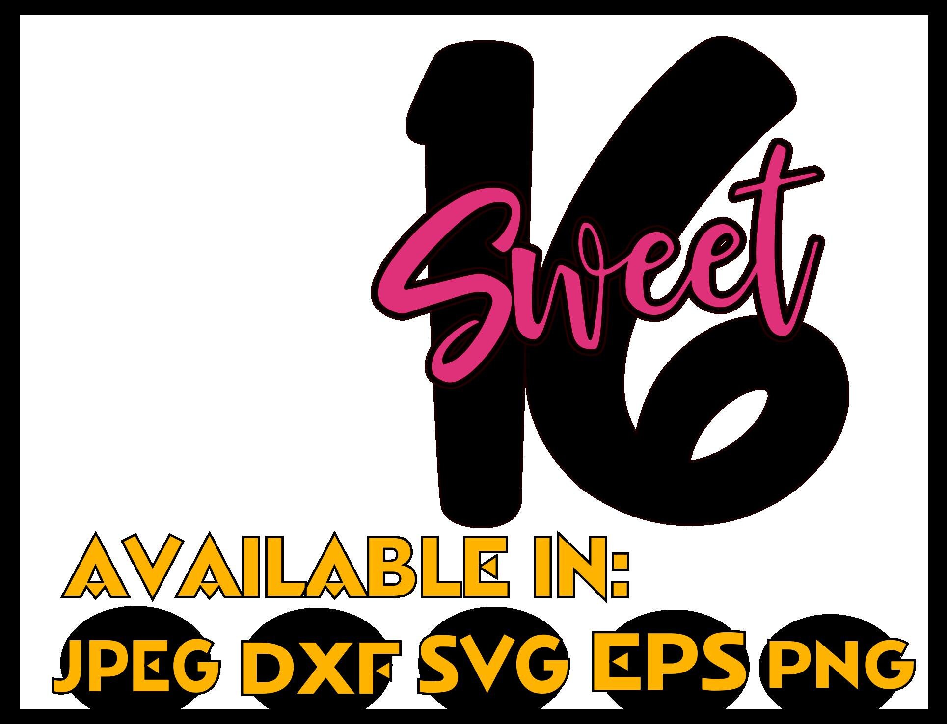 Sixteen Svg SVG DXF JPEG Silhouette Cameo Cricut 16th Birthday - Etsy