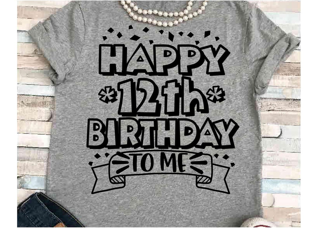 Twelve SVG DXF JPEG Silhouette Cameo Cricut 12th Birthday Svg 12th ...