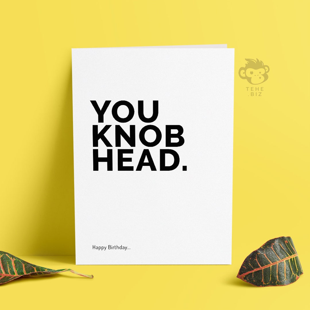 Funny Birthday Card - You Knob Head - Rude Birthday Card - Card for ...