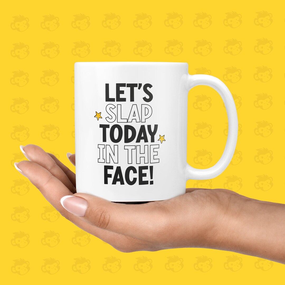 Motivational 'lets SLAP TODAY in the FACE' Gift Mug Motivated Cups for ...