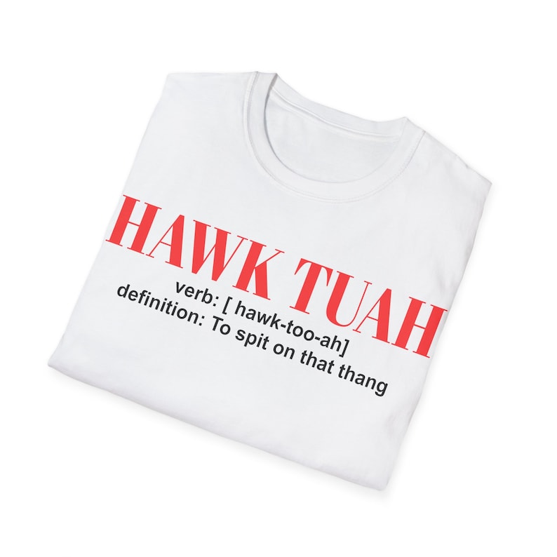 Hawk Tuah Definition, Spit on That Thang Unisex Softstyle T-shirt - Etsy