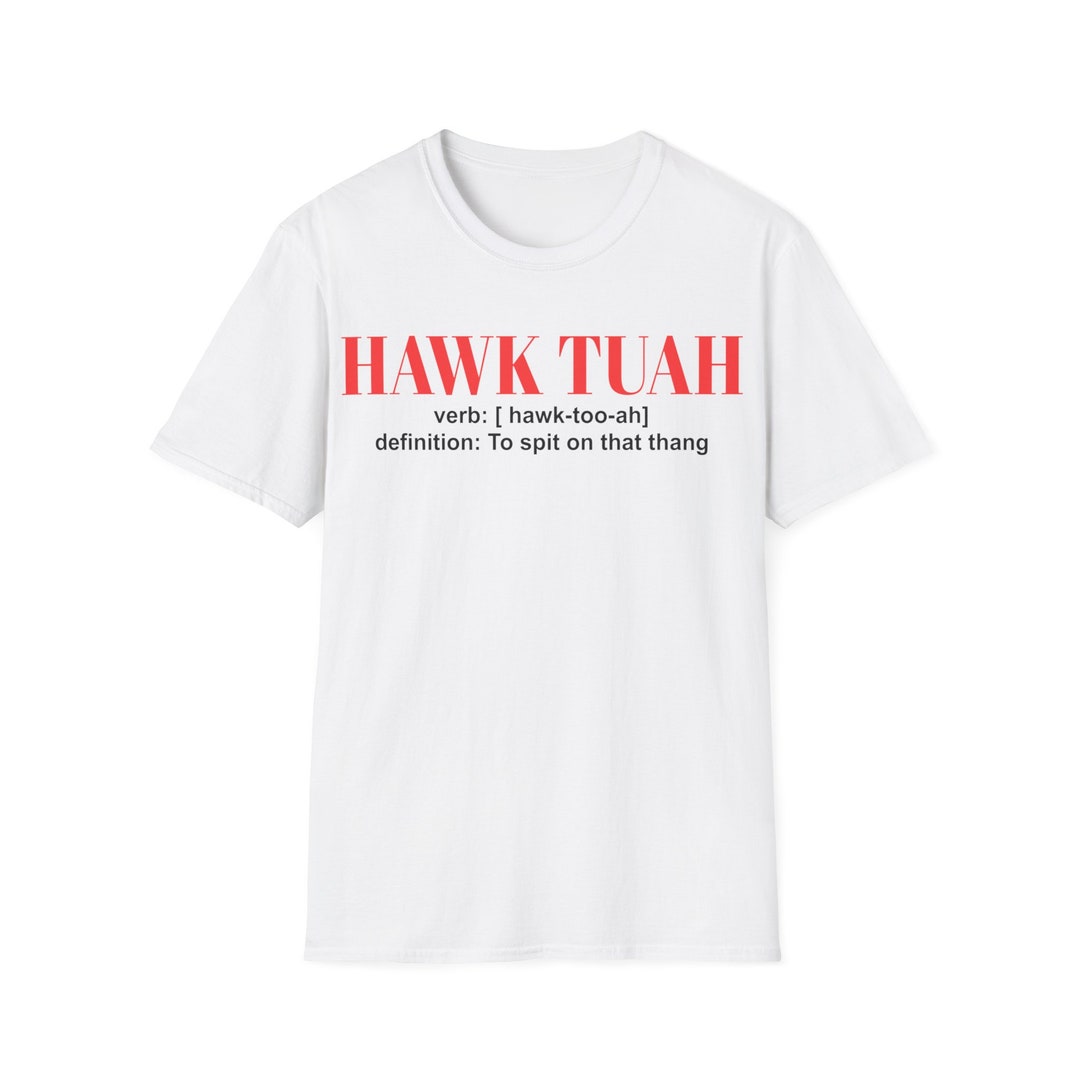 Hawk Tuah Definition, Spit on That Thang Unisex Softstyle T-shirt - Etsy