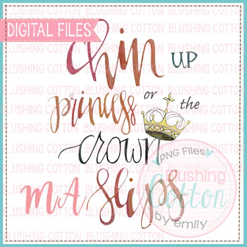 Chin up Princess or the Crown Slips Handpainted Design PNG | Etsy