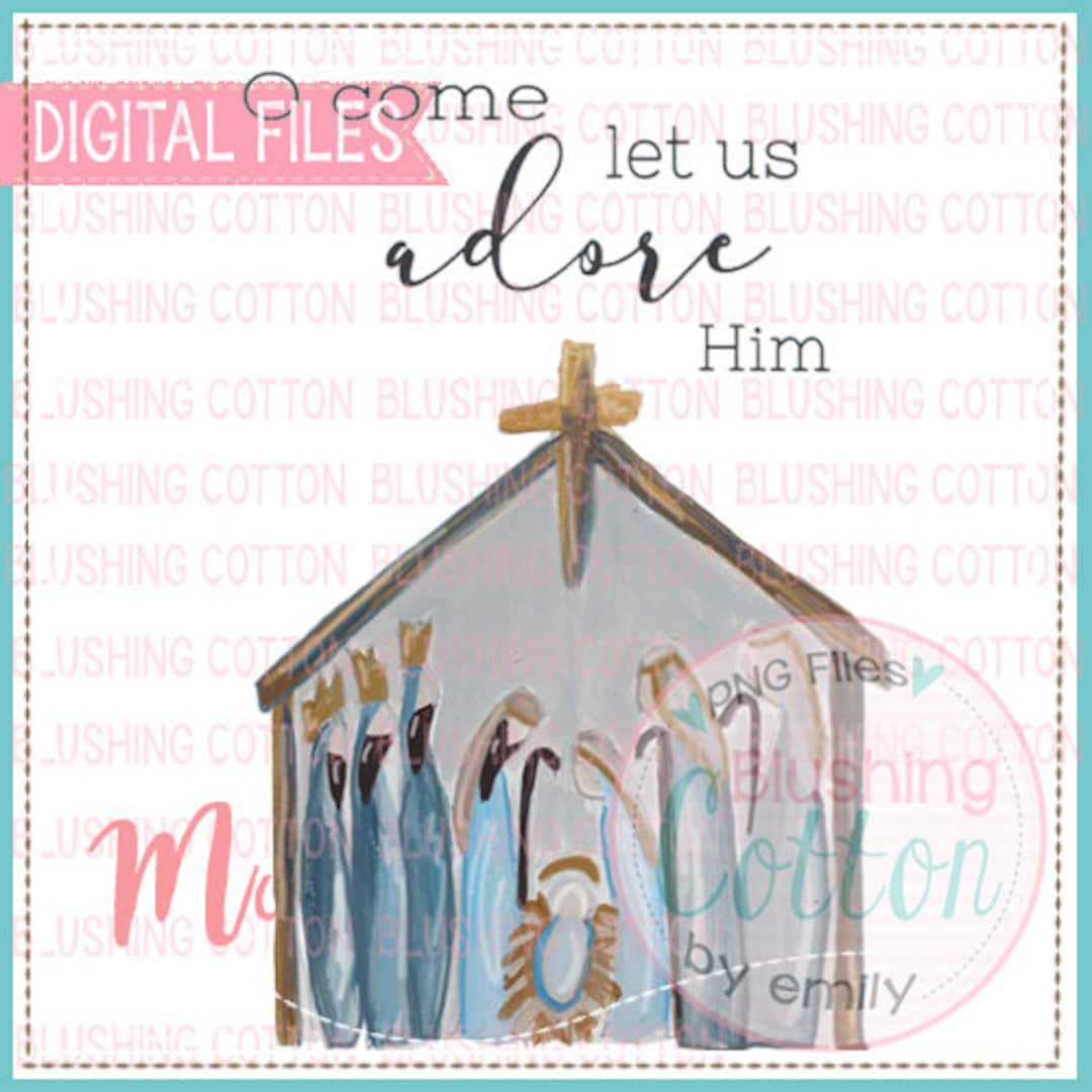O Come Let Us Adore Him Nativity Scene Design PNG Artwork Digital File ...