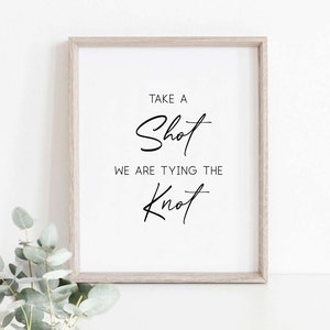 Take A Shot We Are Tying the Knot Sign, Wedding Sign, Take A Shot Sign ...