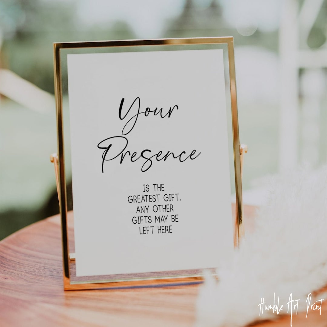 Your Presence is the Greatest Gift, Any Other Gifts May Be Left Here ...